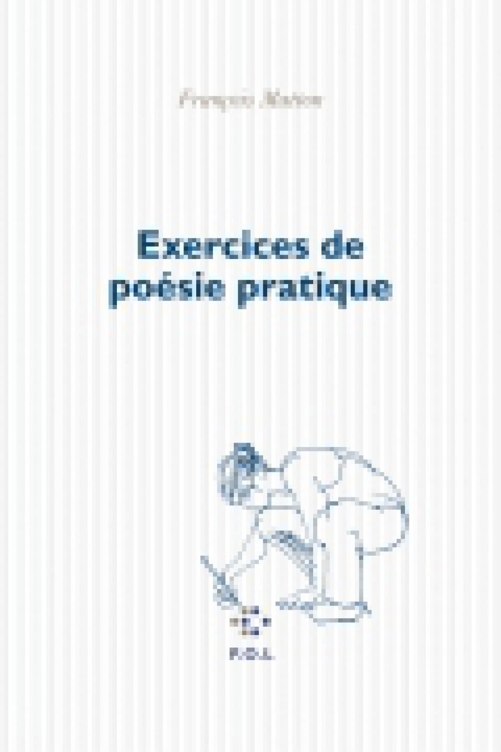 Exercices de poésie pratique - Bravard SARL